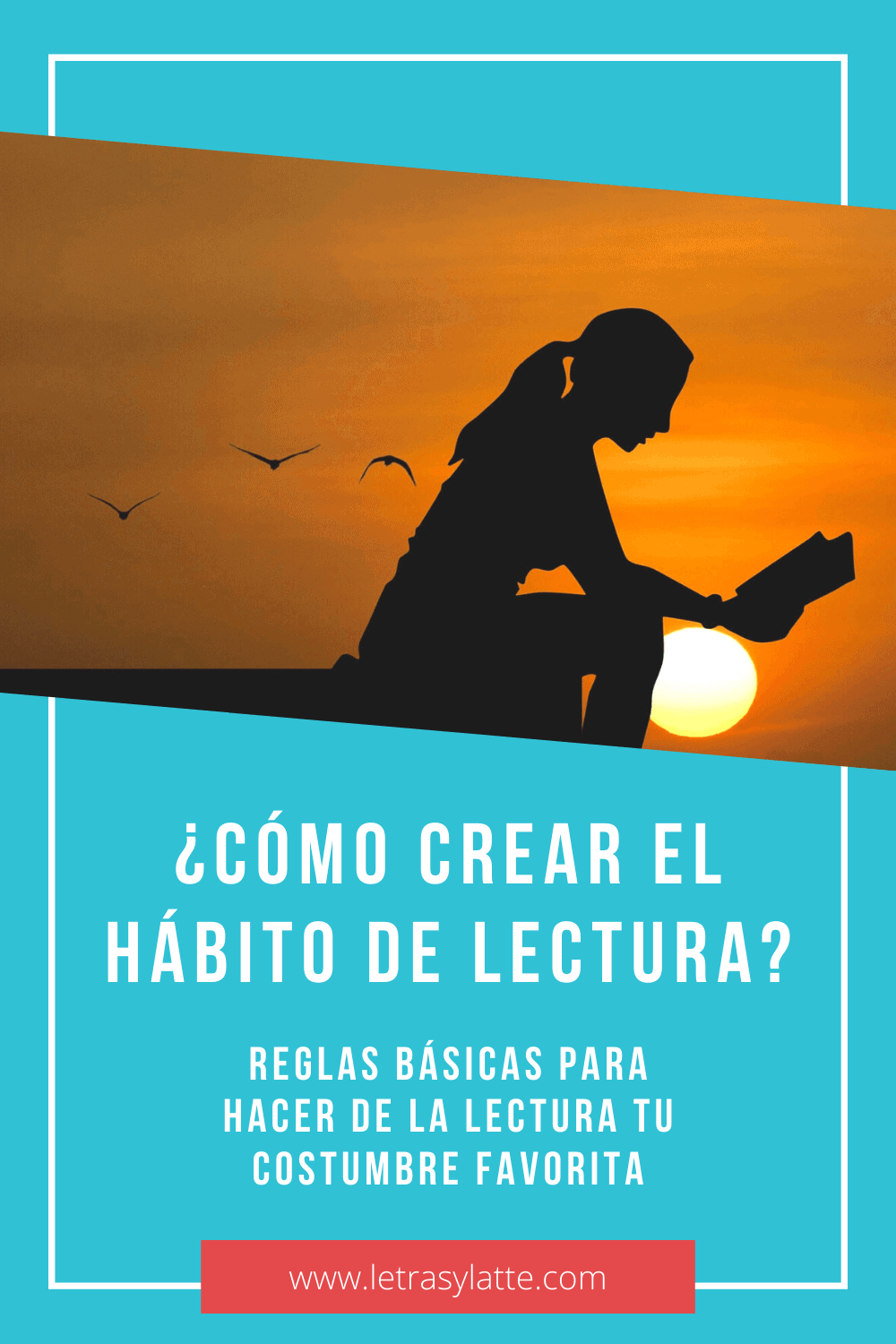¿cómo Crear El Hábito De Lectura Letras Y Latte
