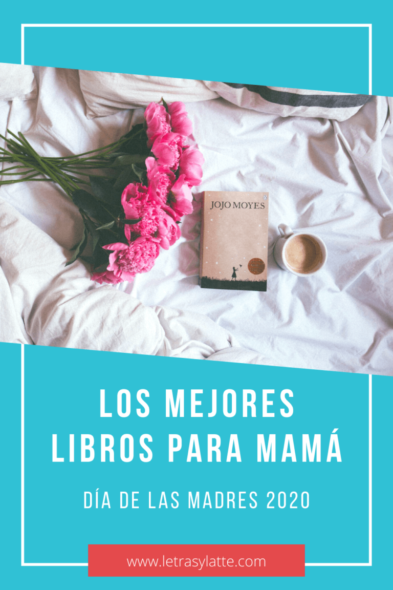 Los mejores libros para mamá: Día de las Madres 2020 - Letras y Latte